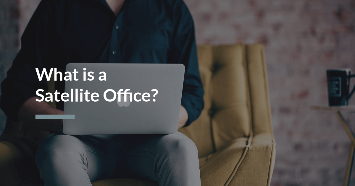 What is a Satellite Office? - Desk Chair Workplace