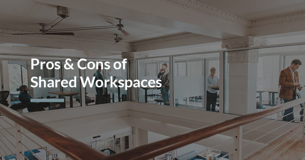 Pros & Cons of Shared Workspaces - Desk Chair Workplace Pros & Cons of Shared Workspaces - Desk Chair Workplace
